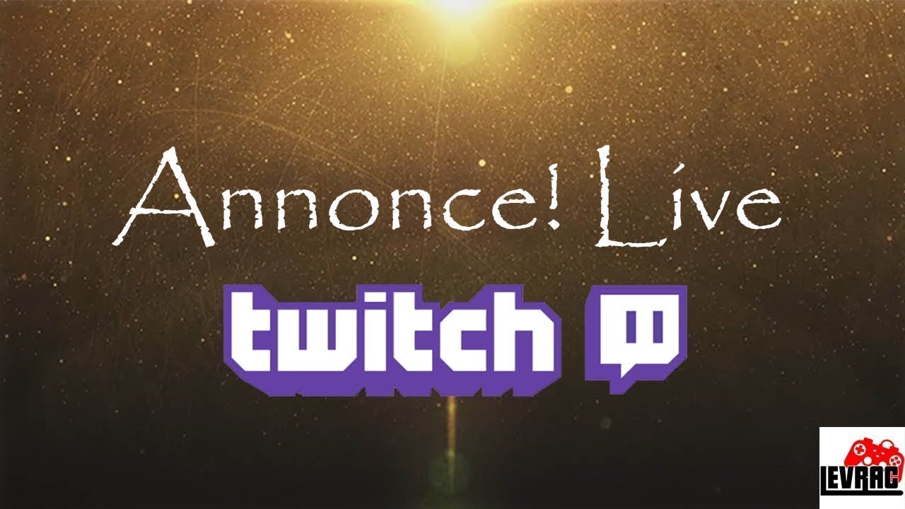 Annonce Live Twitch - YouTube