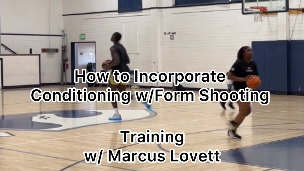 Full Court Form Shooting & Conditioning w/ Marcus Lovett- Increase ...