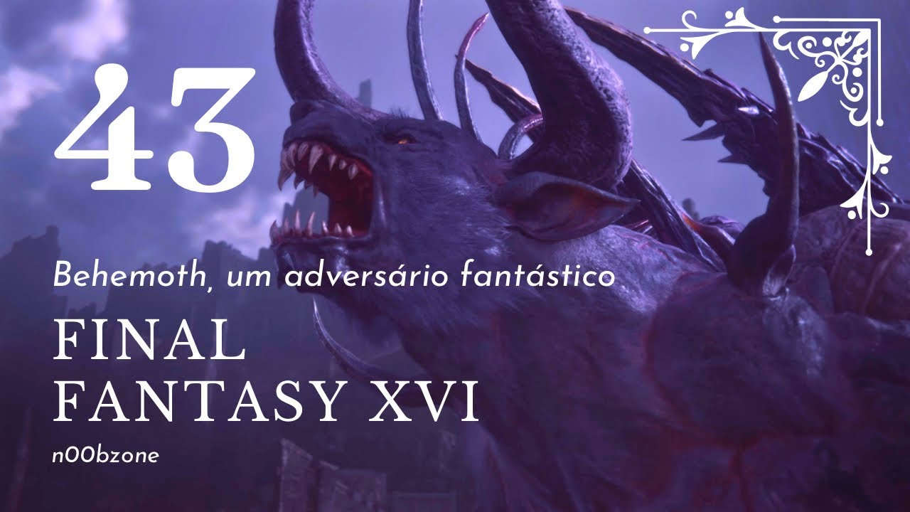 FF16 Gameplay: Behemoth, um adversário fantástico #43 - YouTube