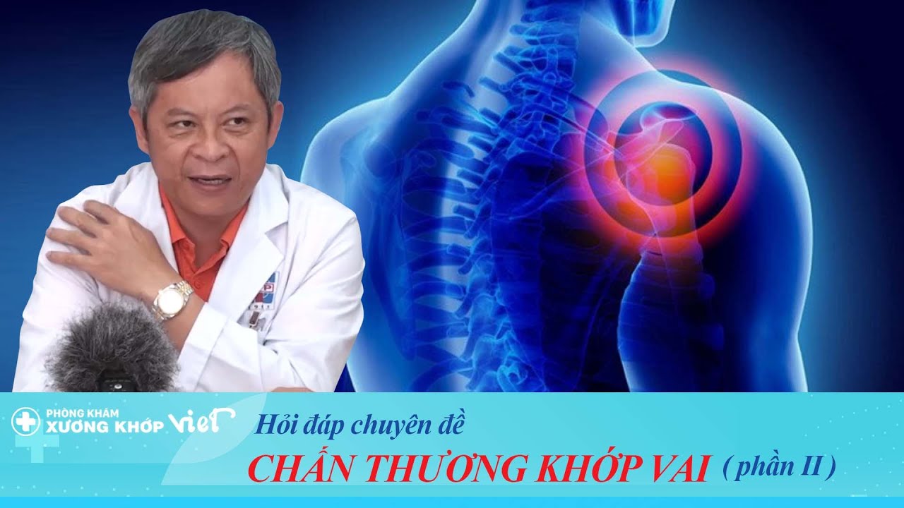 HỎI ĐÁP CHUYÊN ĐỀ CHẤN THƯƠNG CHÓP XOAY VAI P.2 - BỆNH LÝ CHÓP XOAY VAI ...