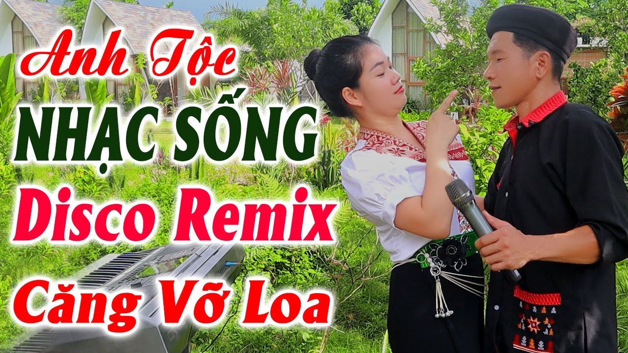 Hay tv - ANH TỘC Chọn Lọc Liên Khúc Nhạc DISCO REMIX Căng Vỡ Loa Bass ...
