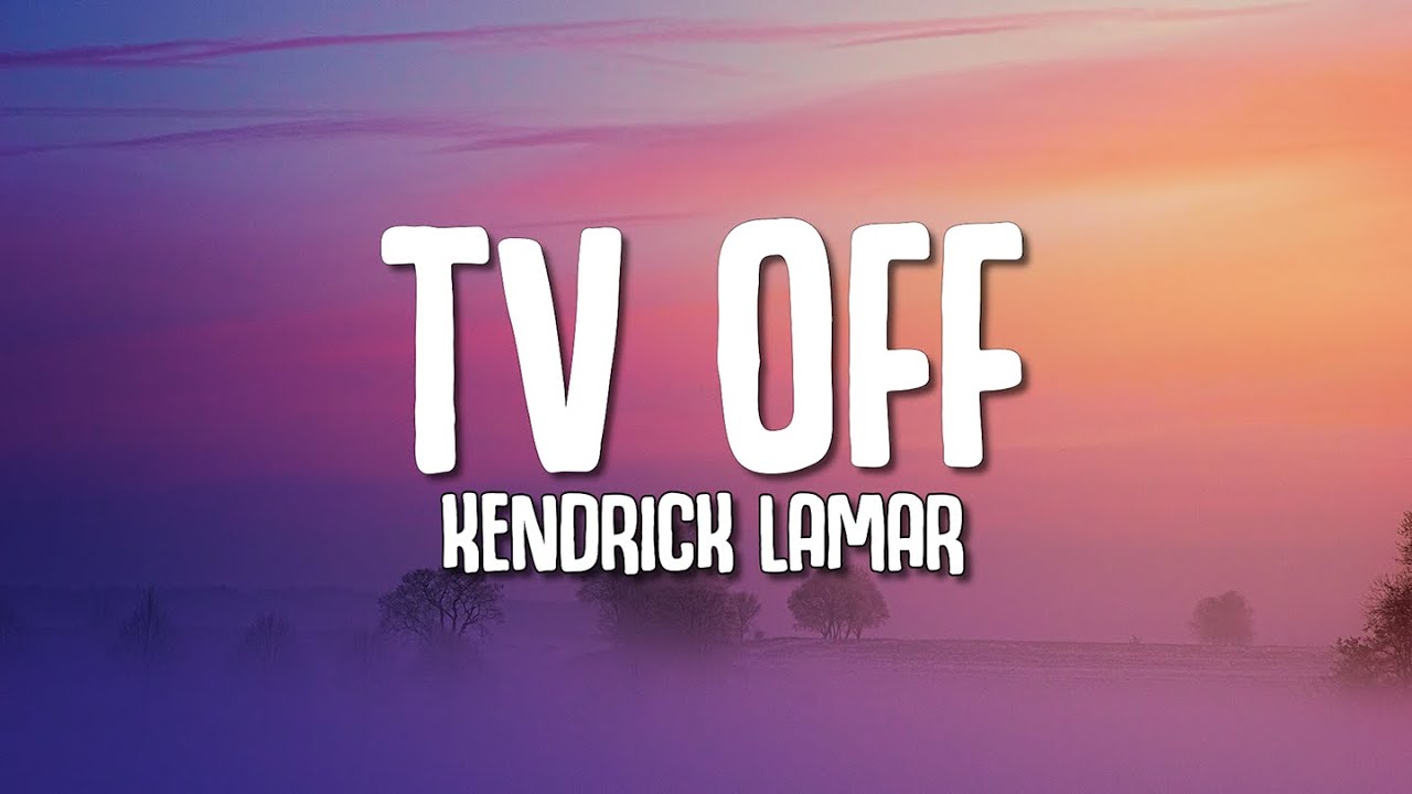 Kendrick Lamar - tv off (Lyrics) - YouTube