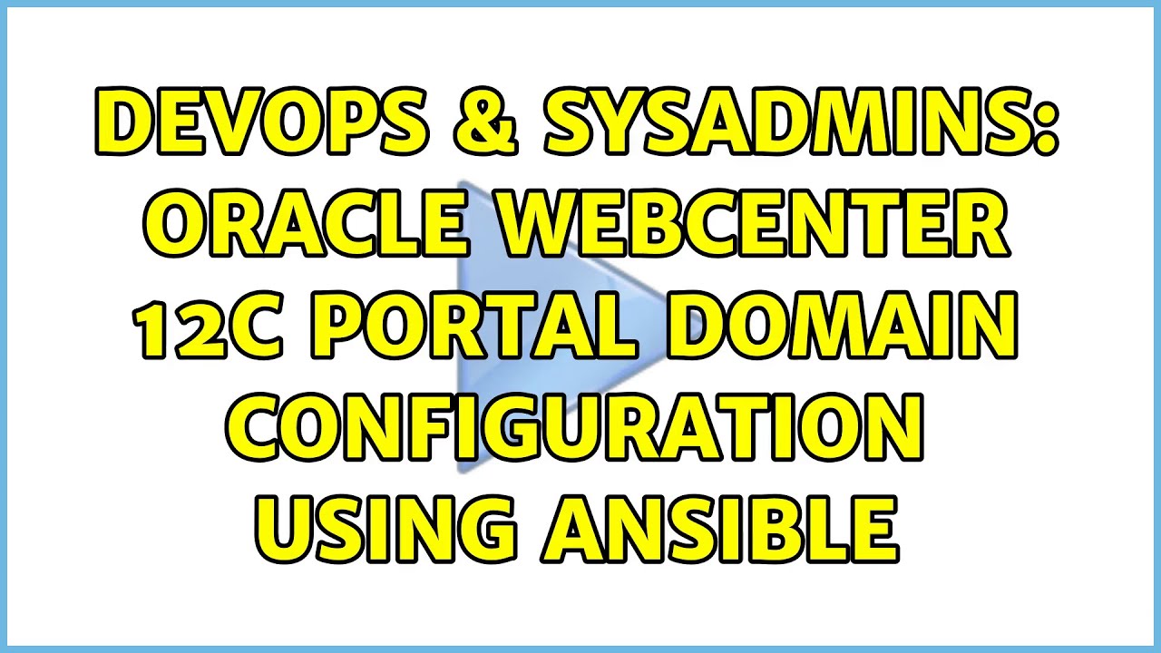 Devops And Sysadmins Oracle Webcenter 12c Portal Domain Configuration
