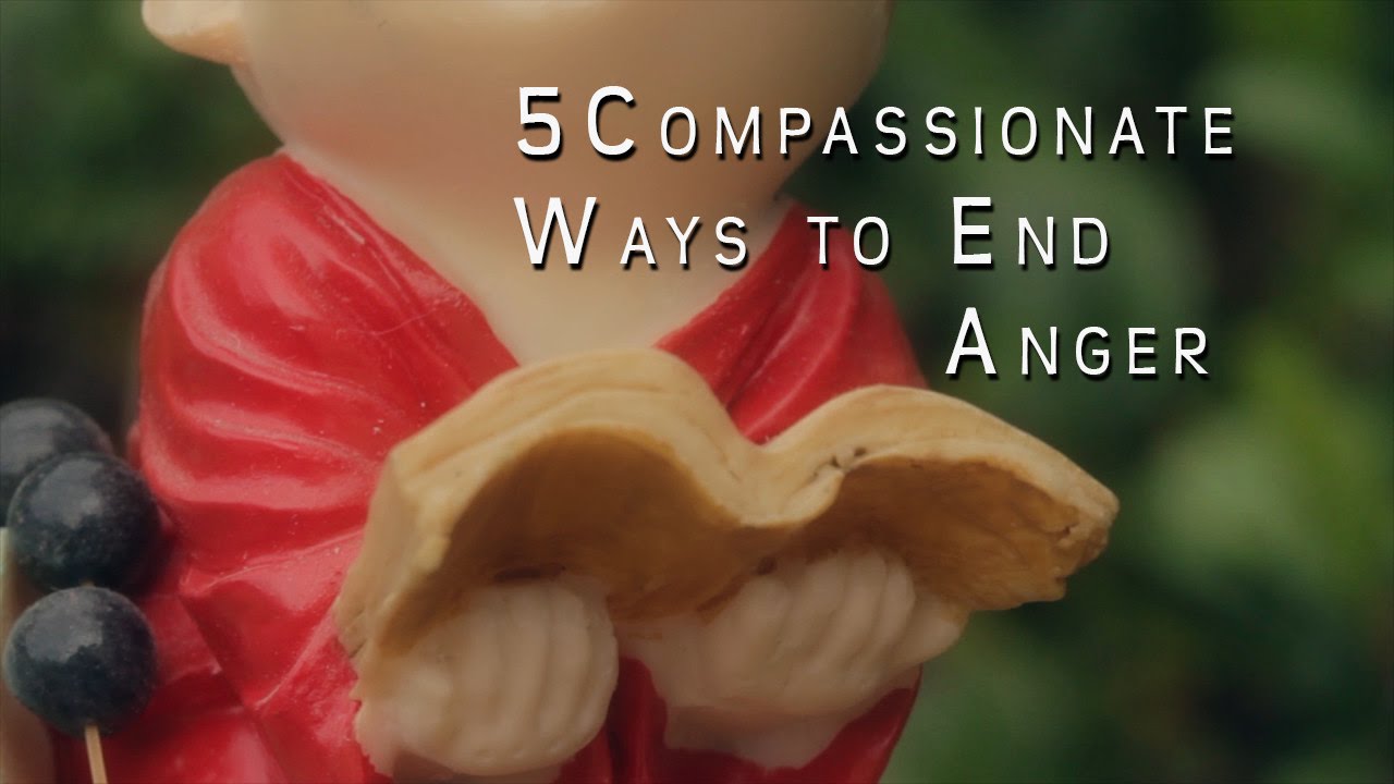 5 Compassionate Ways to End Anger - YouTube