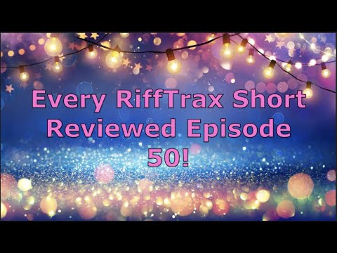 Every RiffTrax Short Reviewed Episode 50! - YouTube
