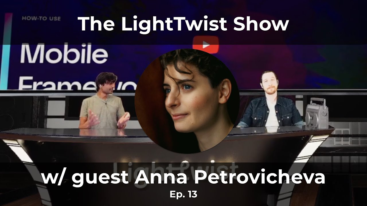 The LightTwist Show Episode 13 w/ guest Anna Petrovicheva - YouTube