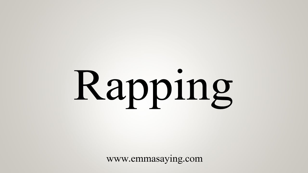 How To Say Rapping - YouTube