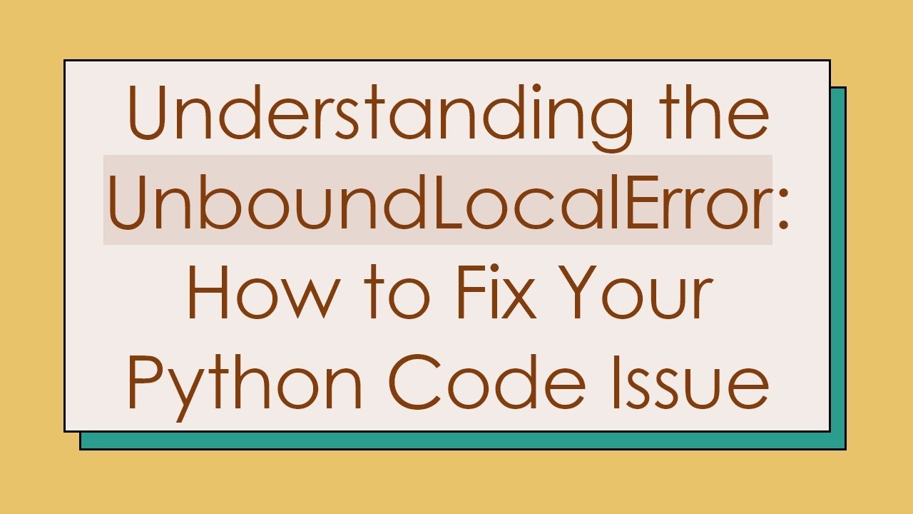 Understanding the UnboundLocalError: How to Fix Your Python Code Issue - YouTube