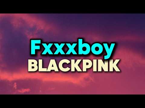 BLACKPINK - ‘Fxxxboy’ [ LYRICS VIDEO ]