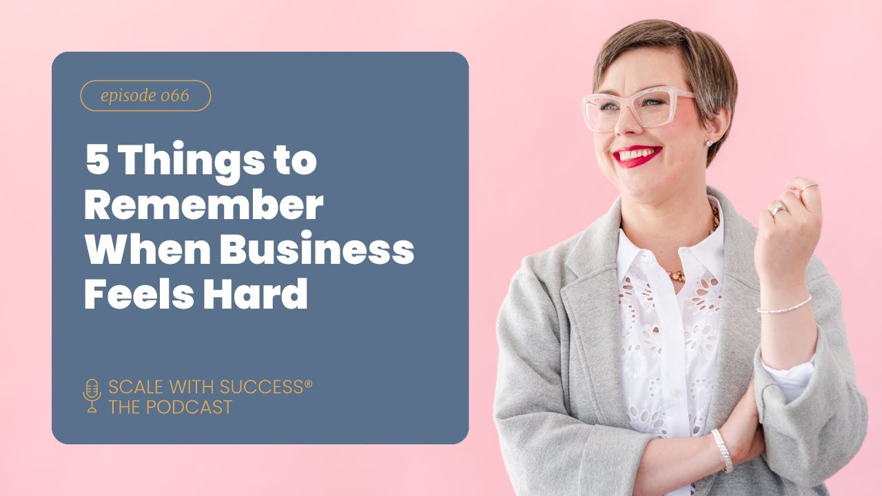 #066: 5 Things To Remember When Business Feels Hard - YouTube
