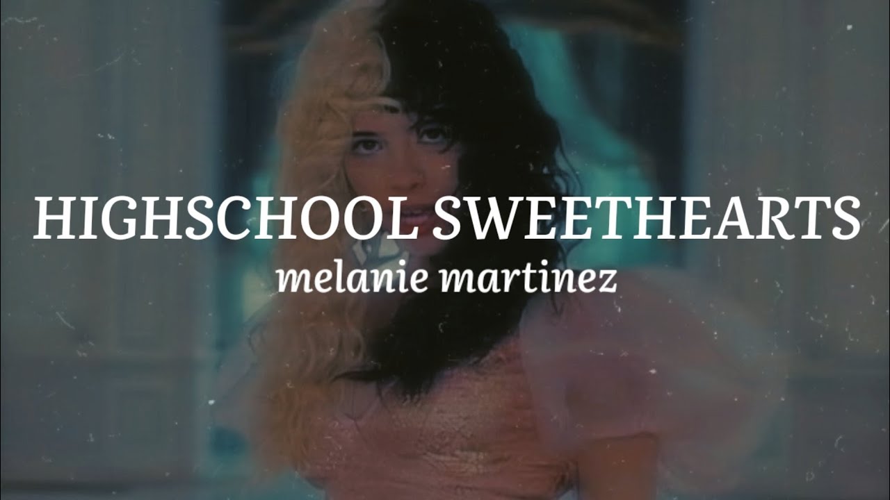 Highschool Sweethearts - Melanie Martinez (Lyrics) - YouTube