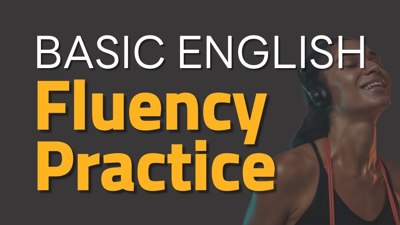 Basic English Fluency Practice: Everyday English Listening - YouTube