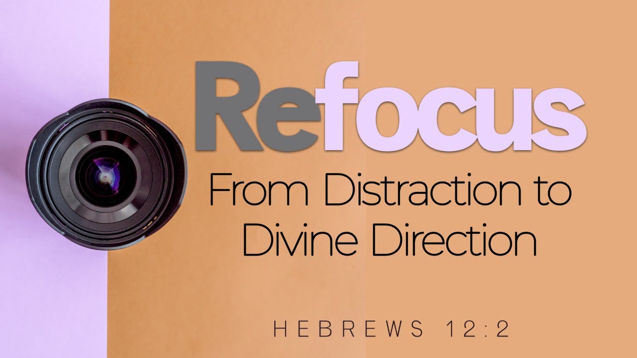 Refocus from Distractions to Divine Direction Pt. II | Rashad K. Fant ...