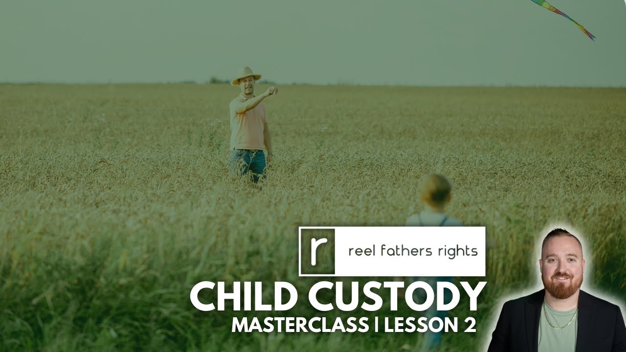 Reel Fathers Rights Child Custody Master Class | Lesson #2 - YouTube