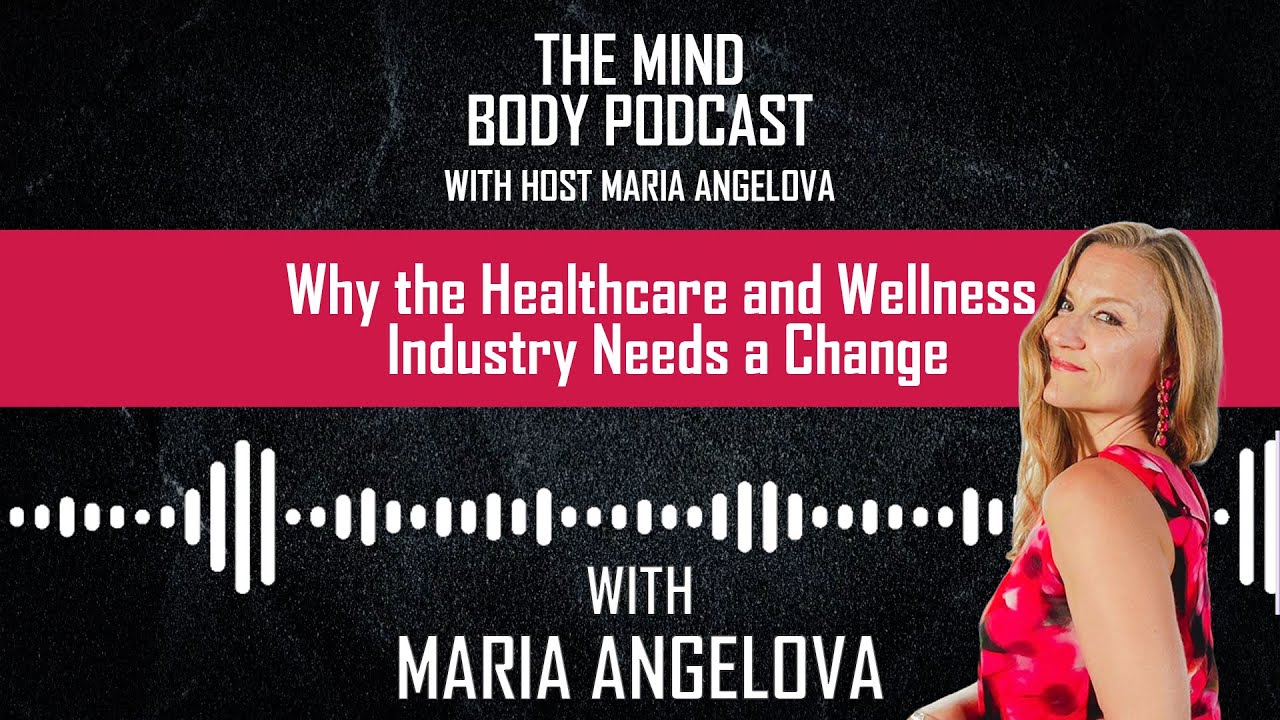 Why the Healthcare and Wellness Industry Needs a Change with Maria ...