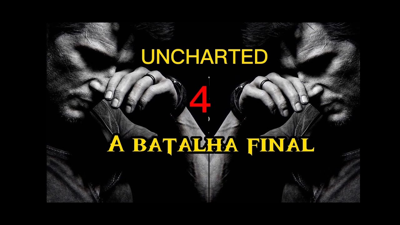 UNCARTED 4!!! A BATALHA FINAL!!! - YouTube