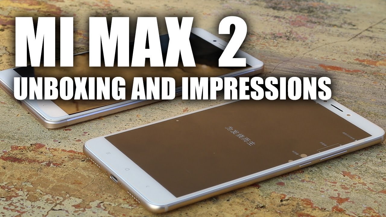 Xiaomi Mi Max 2 - Unboxing and Initial Impressions - YouTube