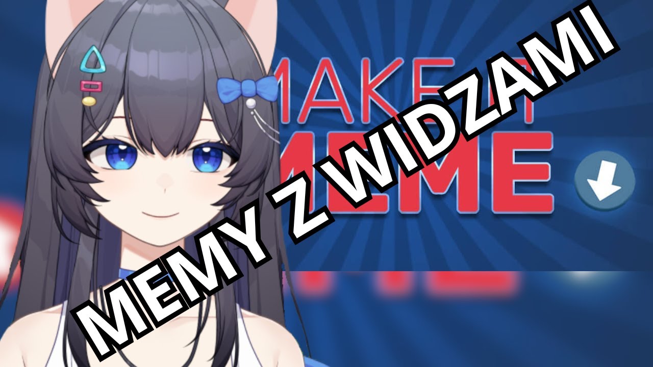 WIDZOWIE ROBIĄ MEMY ZE MNĄ!!!! MAKE IT MEME - YouTube