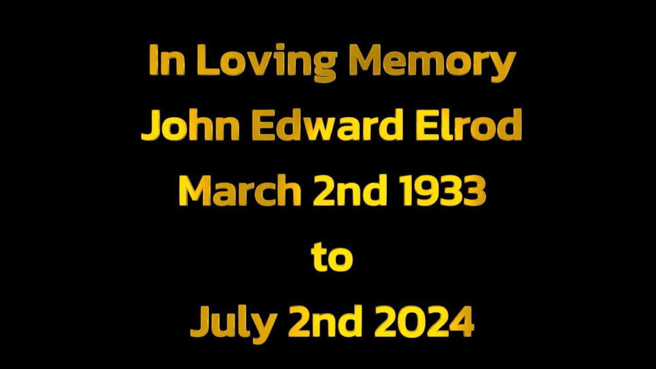 In Loving Memory John Edward Elrod 3-2-1933 to 7-2-2024 - YouTube