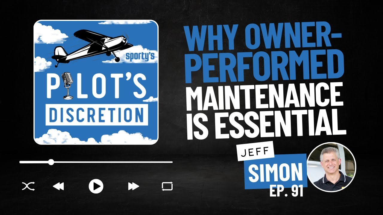 Why Owner-Performed Maintenance Is Essential, With Jeff Simon - Pilot's ...