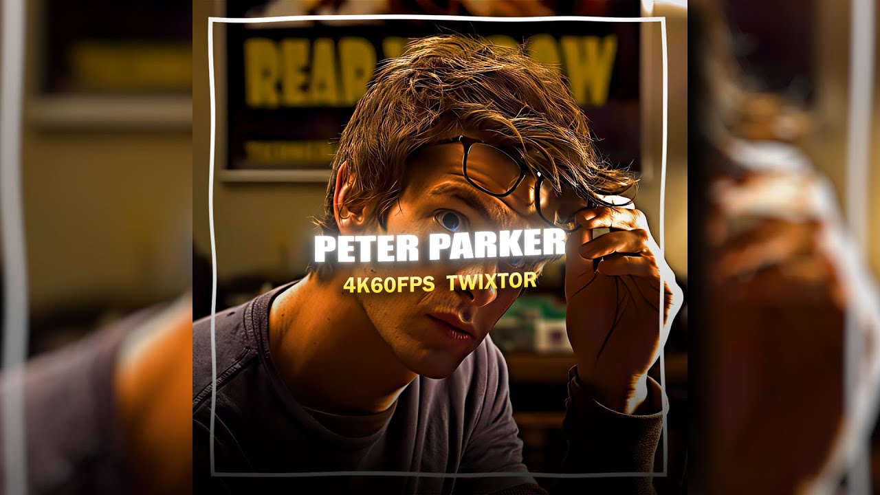 PETER PARKER | 4K60FPS TWIXTOR | FREE CLIPS - YouTube