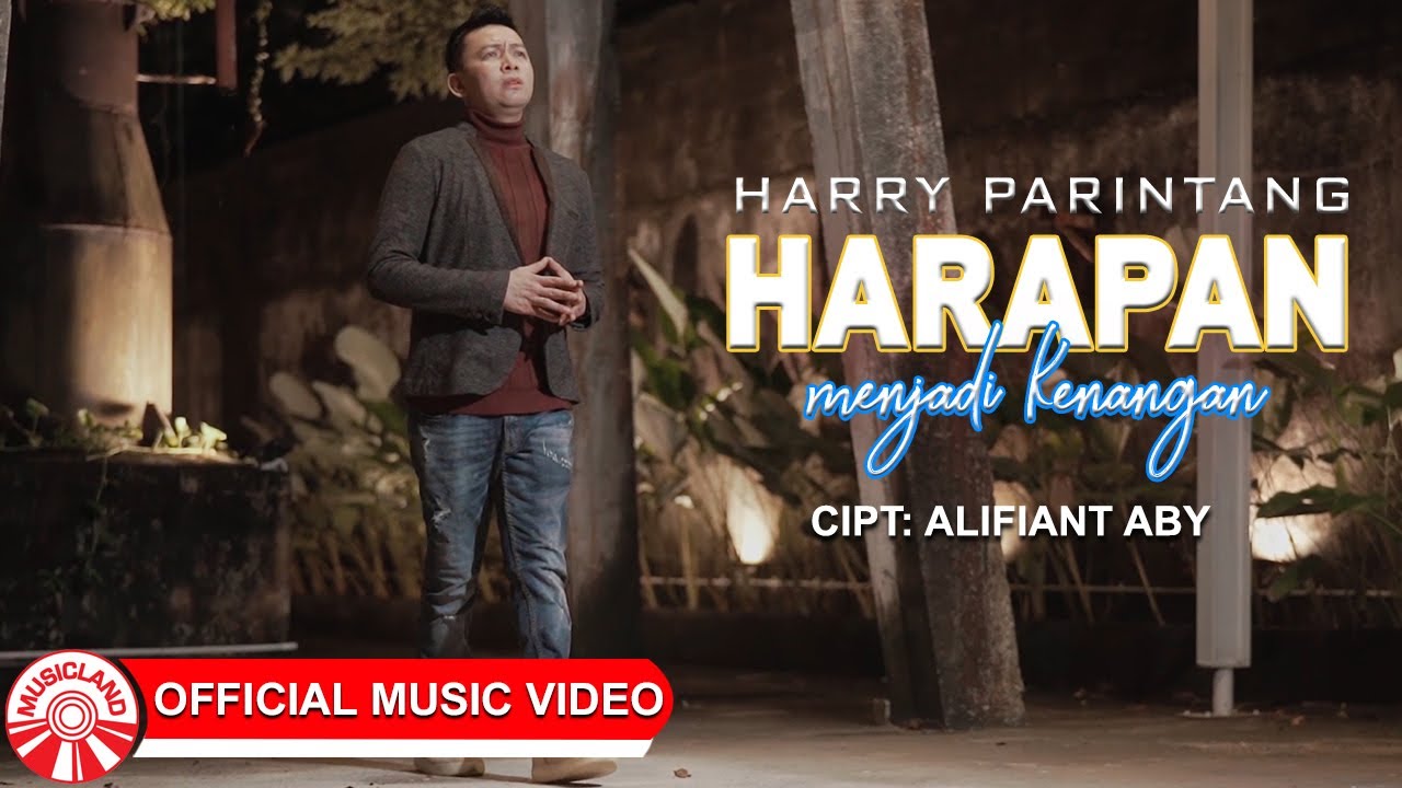 Harry Parintang - Harapan Menjadi Kenangan [Official Music Video HD ...