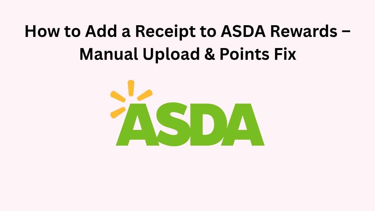 How to Add a Receipt to ASDA Rewards – Manual Upload & Points Fix - YouTube