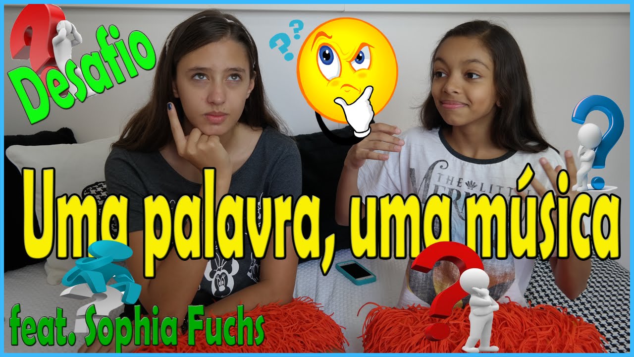 UMA PALAVRA UMA MÚSICA DESAFIO ft. Sophia Fuchs CHALLENGE - YouTube