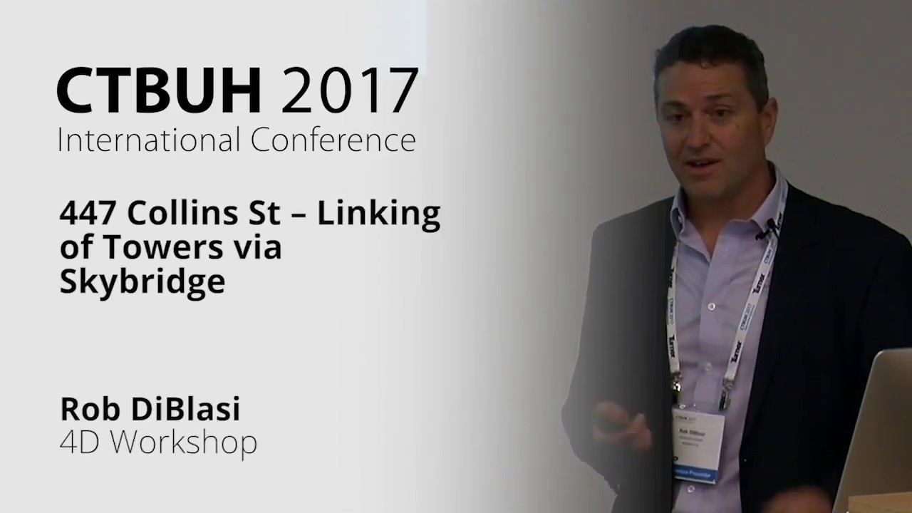 CTBUH 2017 Australia Conference - Rob DiBlasi “447 Collins St – Linking ...