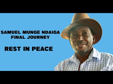 Samuel Munge Ndaiga Final Journey - YouTube