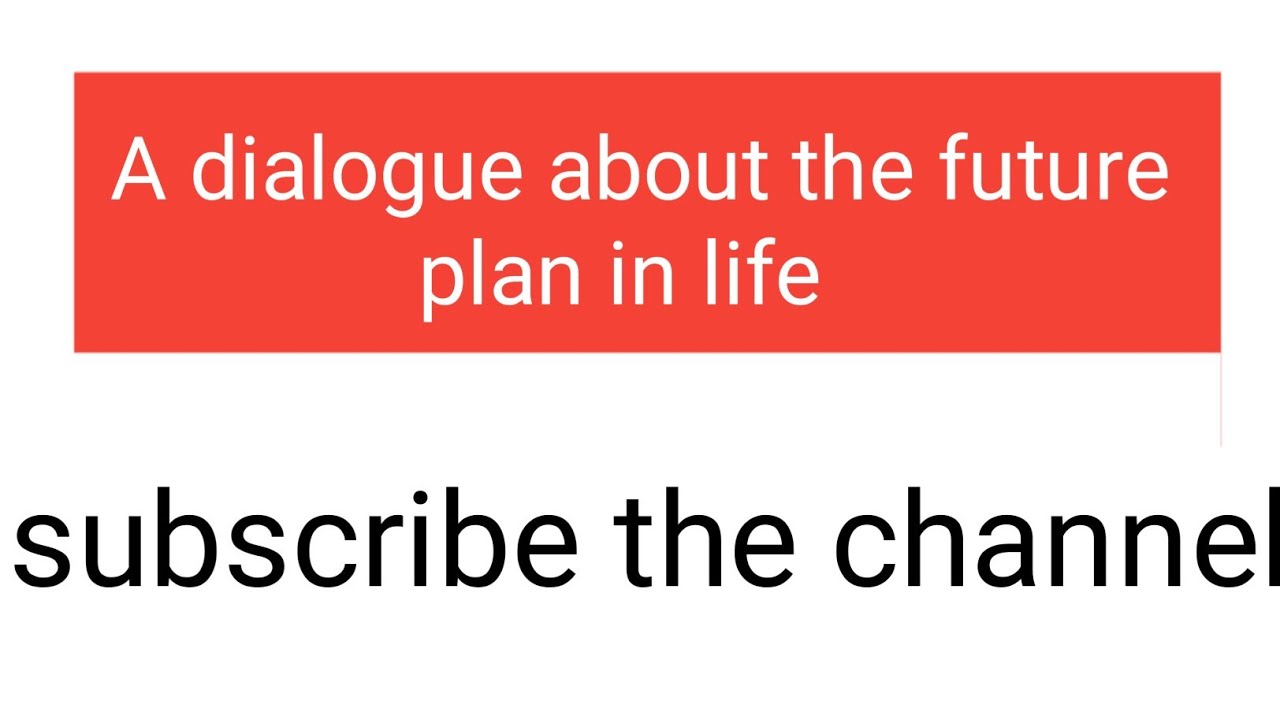 👩‍🏫 A dialogue about the future plan in life - YouTube