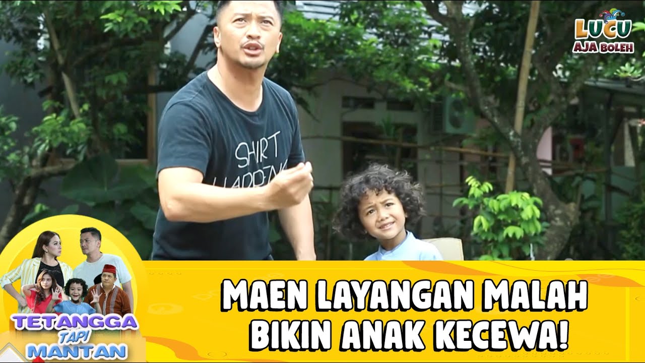 BUSETT! MAEN LAYANGAN MALAH BIKIN ANAK KECEWA! - TETANGGA TAPI MANTAN ...