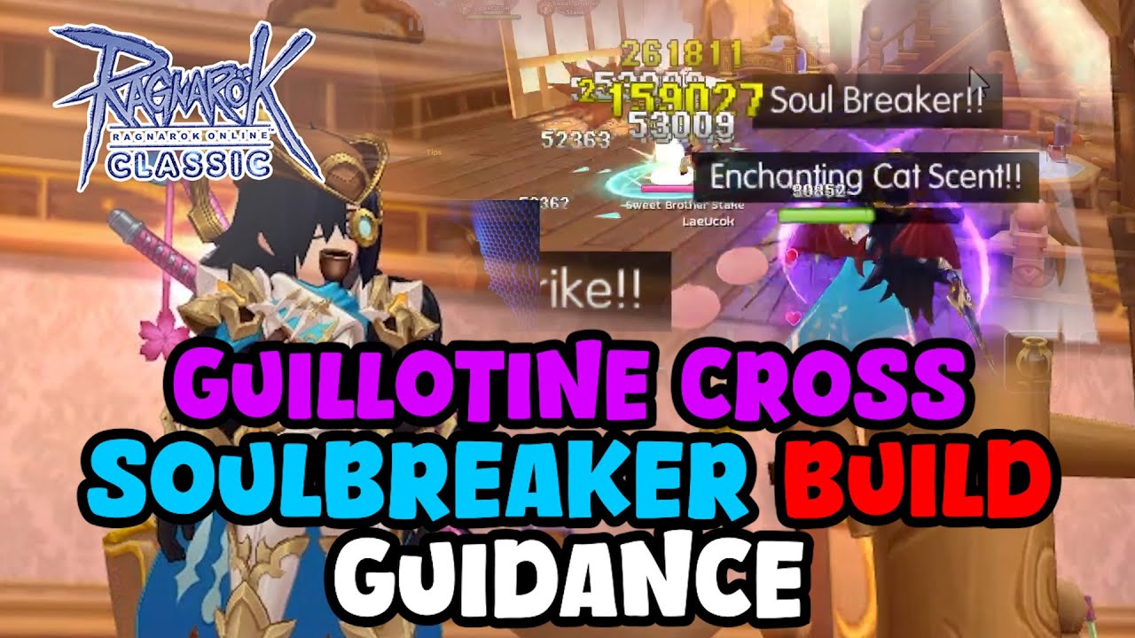 SOULBREAKER BUILD GUILLOTINE CROSS Ragnarok M Classic - YouTube