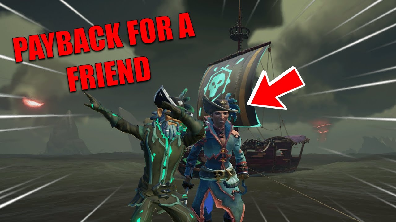 Payback For A Friend | SEA OF THIEVES #seaofthieves #gaming - YouTube