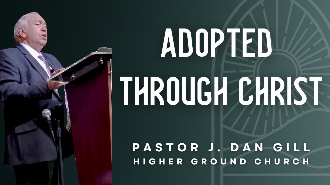 Adopted Through Christ: The True Path to the Father | J. Dan Gill - YouTube