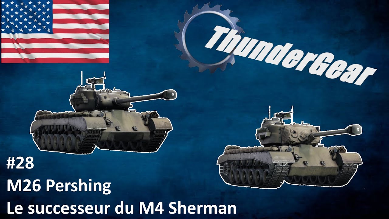 THUNDER GEAR #28 M26 Pershing : le successeur du M4 Sherman - YouTube