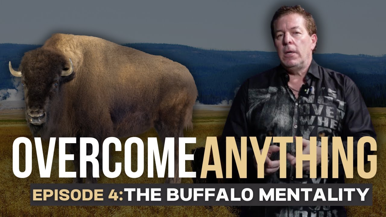 EPISODE 4 | Overcome Anything with The Buffalo Mentality - YouTube