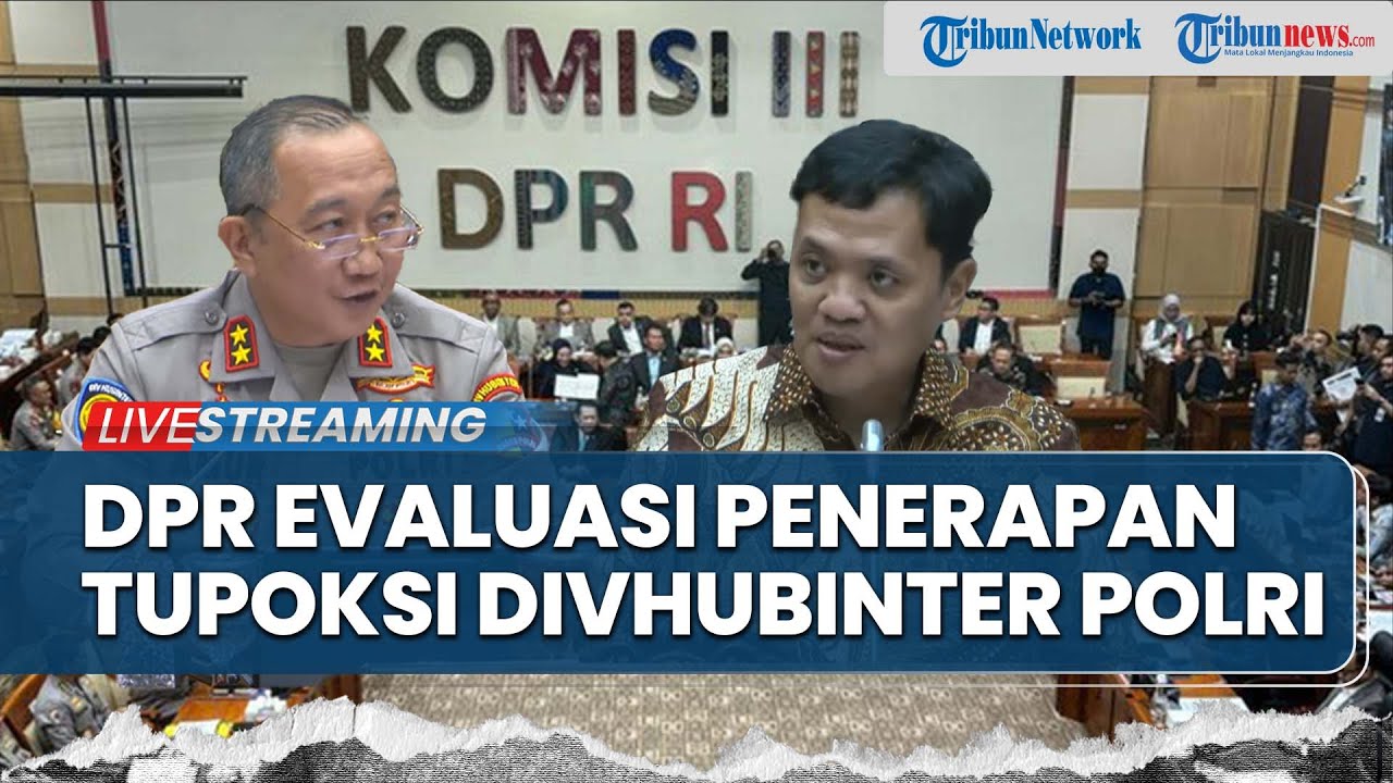🔴LIVE DPR Evaluasi Penerapan Tupoksi Divhubinter Polri Bersama Direktur ...