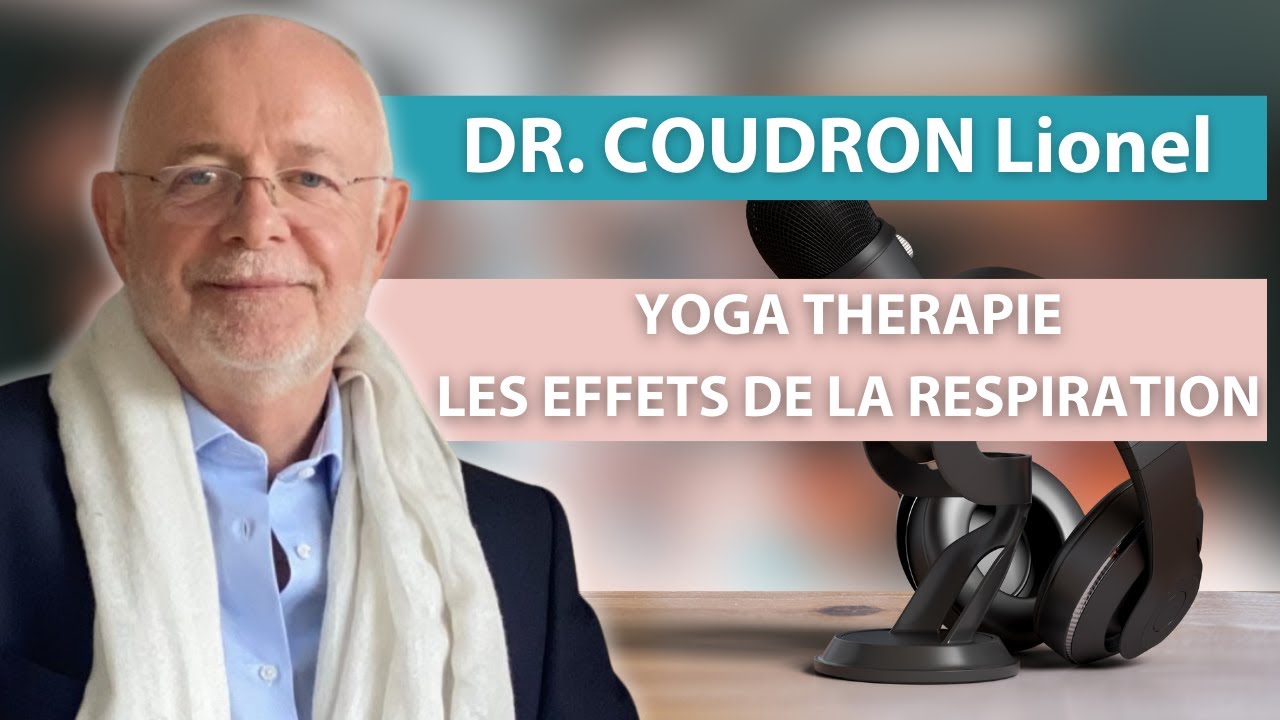Comment la respiration nous soigne? Yogathérapie par le Dr Lionel ...
