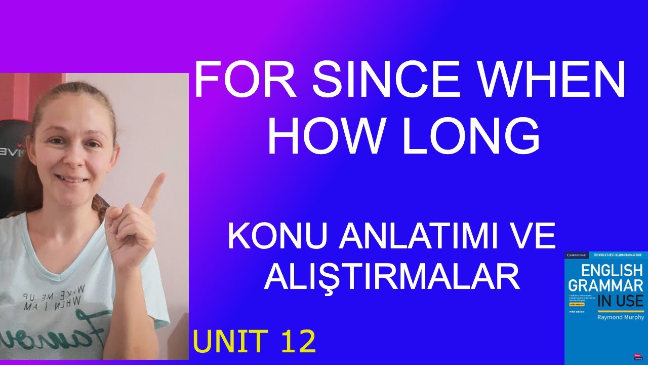 For Since When How Long Konu Anlatımı / Essential Grammar in Use Unit ...