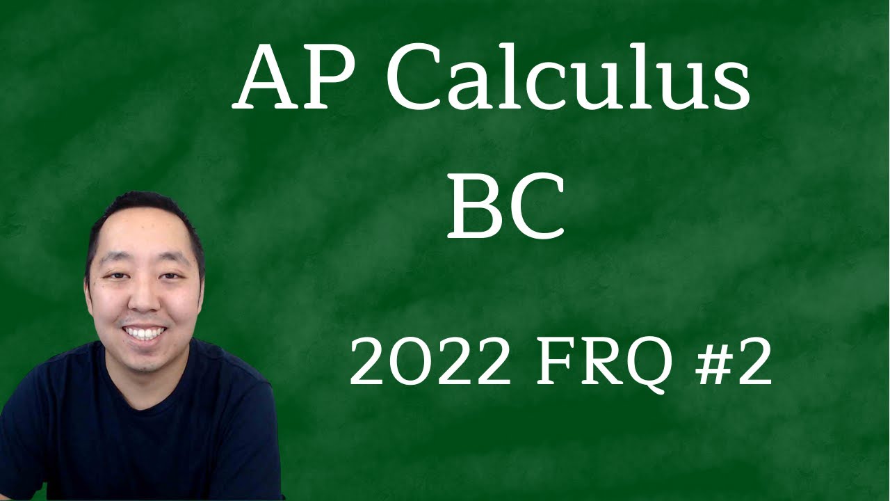 2022 AP Calculus BC Free Response #2 - YouTube