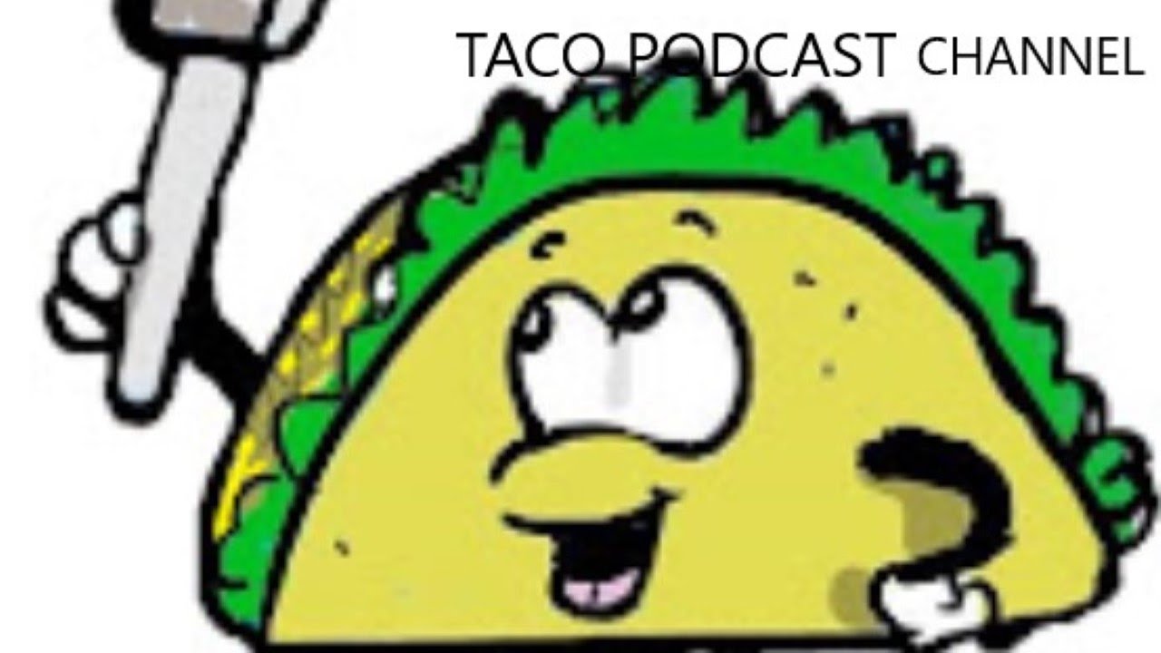 TACO PODCAST CHANNEL SUPPORT VIDEO #TACOPODCAST - YouTube