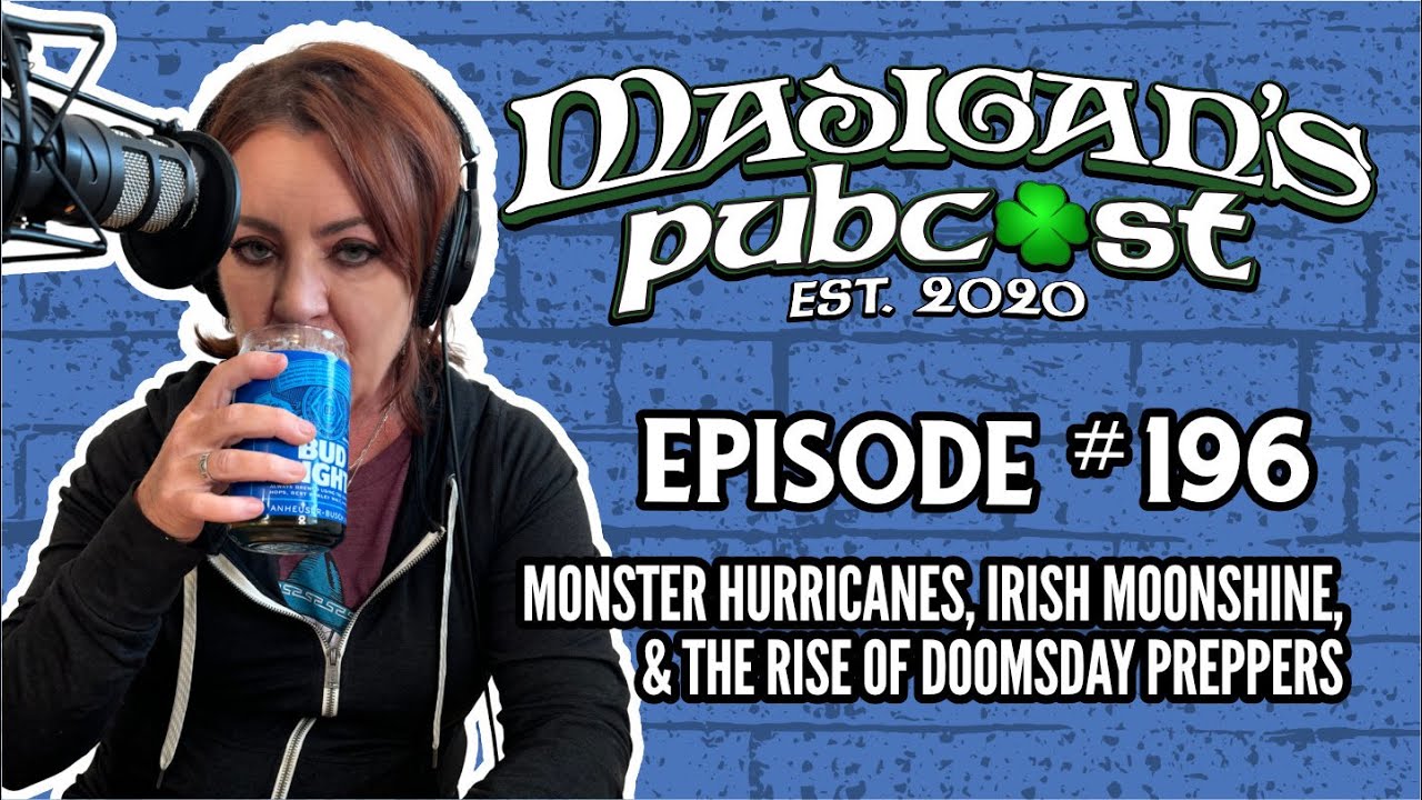 Madigan's Pubcast Episode 196: Monster Hurricanes, Irish Moonshine ...