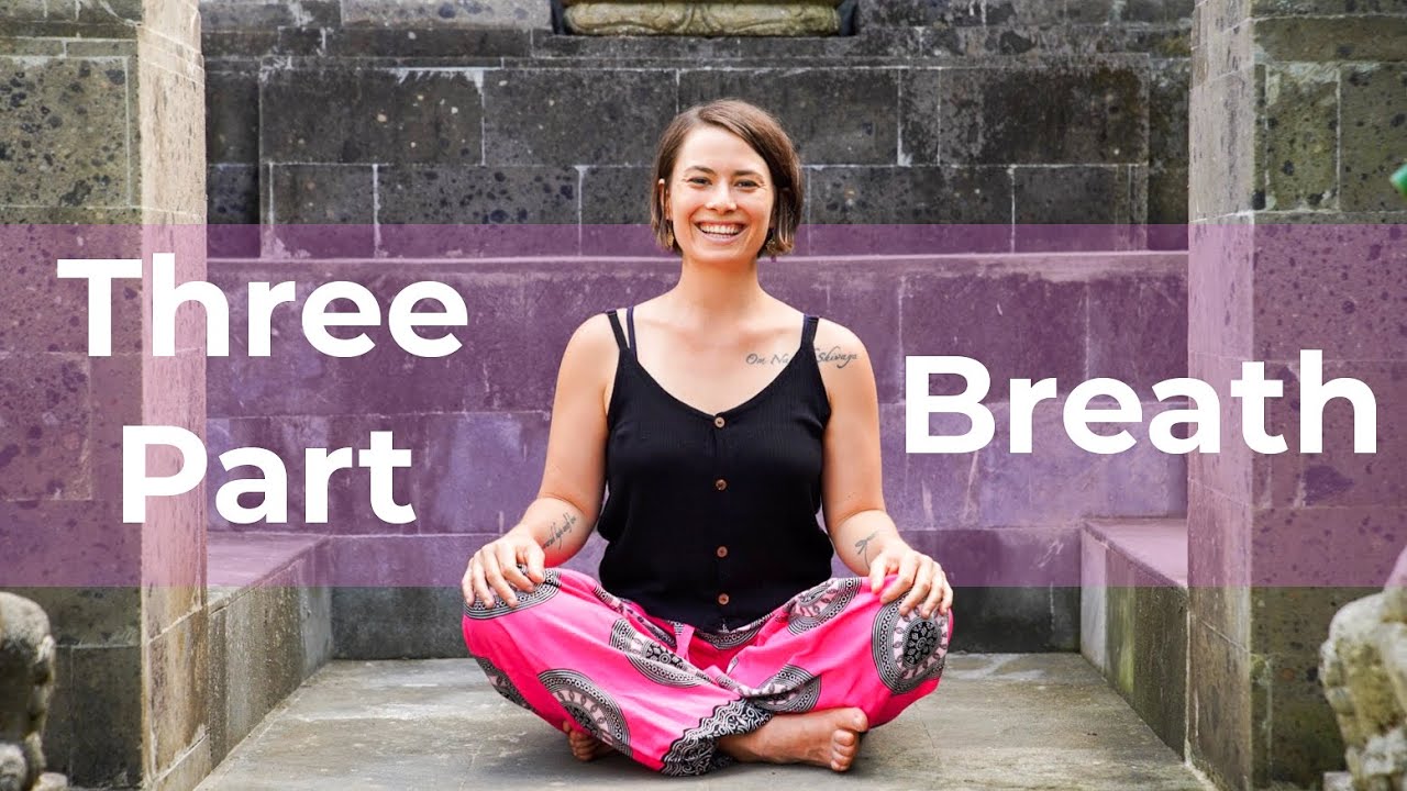 How to practice Three Part Breath | Dirgha Pranayama - YouTube