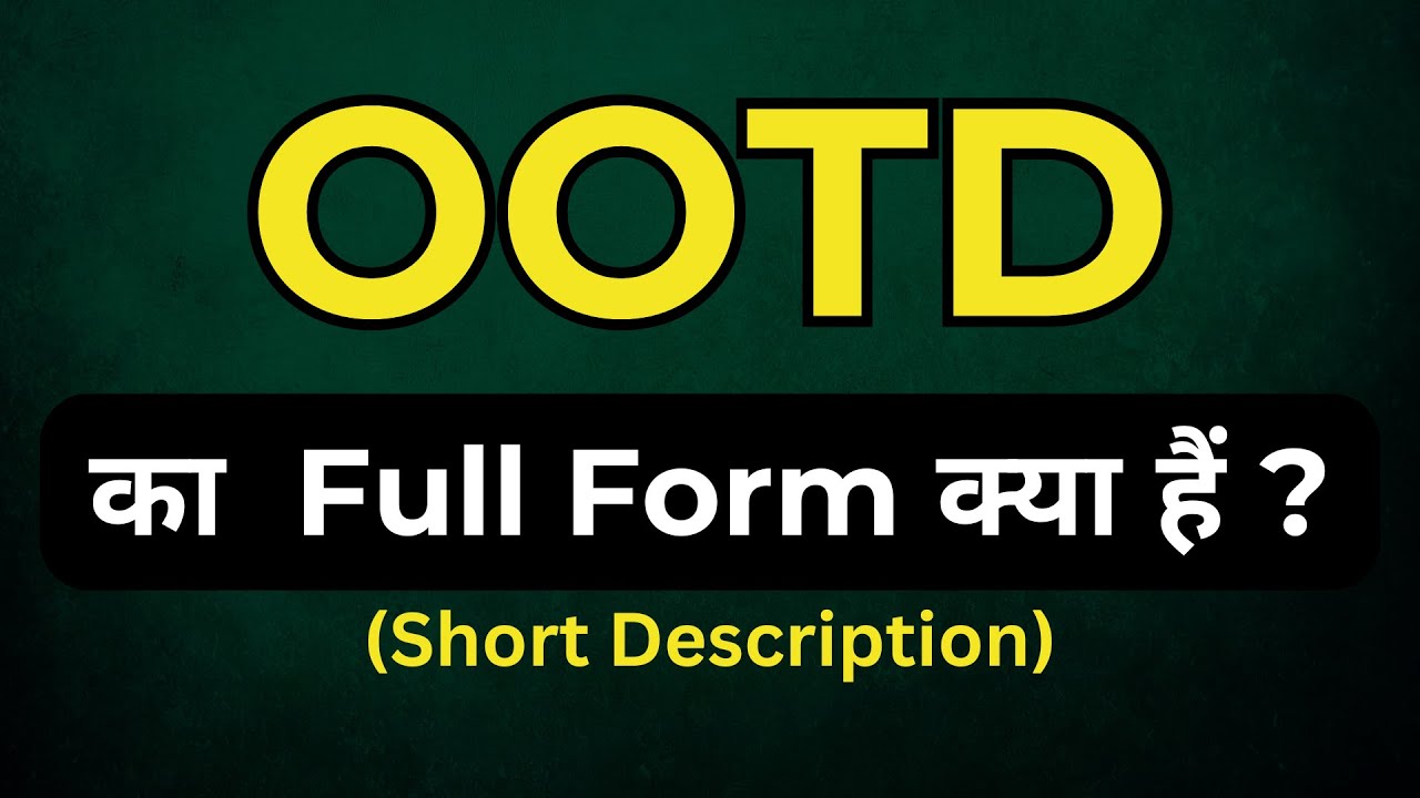 OOTD full form, full form of important words , full form of OOTD , OOTD ...