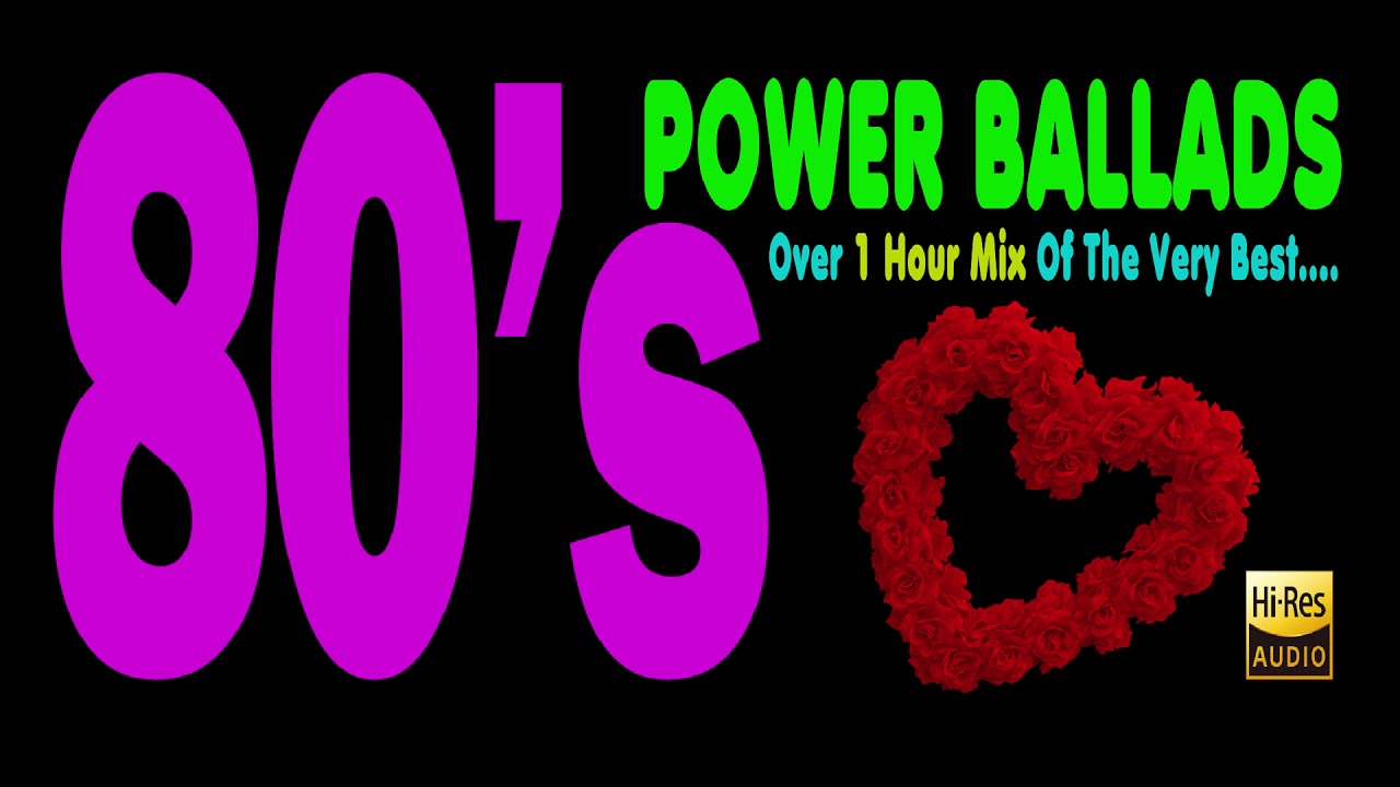 80s Power Ballad Mix Over 1 Hour Of The Best 80 s Love Songs And Power 80s-power-ballad-mix-over-1-hour-of-the-best-80-s-love-songs-and-power