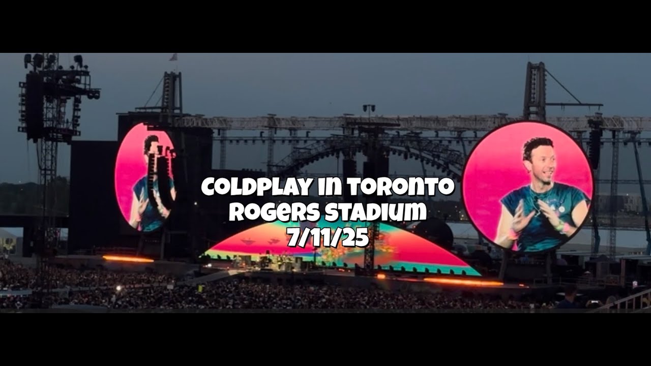 MY FIRST COLDPLAY CONCERT - Toronto '25 - DAY 3 - 07/11 - Part 1 - View ...