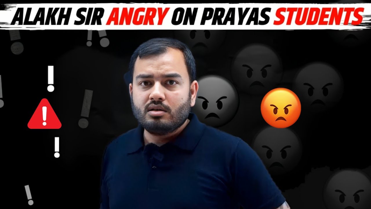 Alakh Sir Angry On Prayas Students 😡 || Physics Wallah Alakh Pandey ...