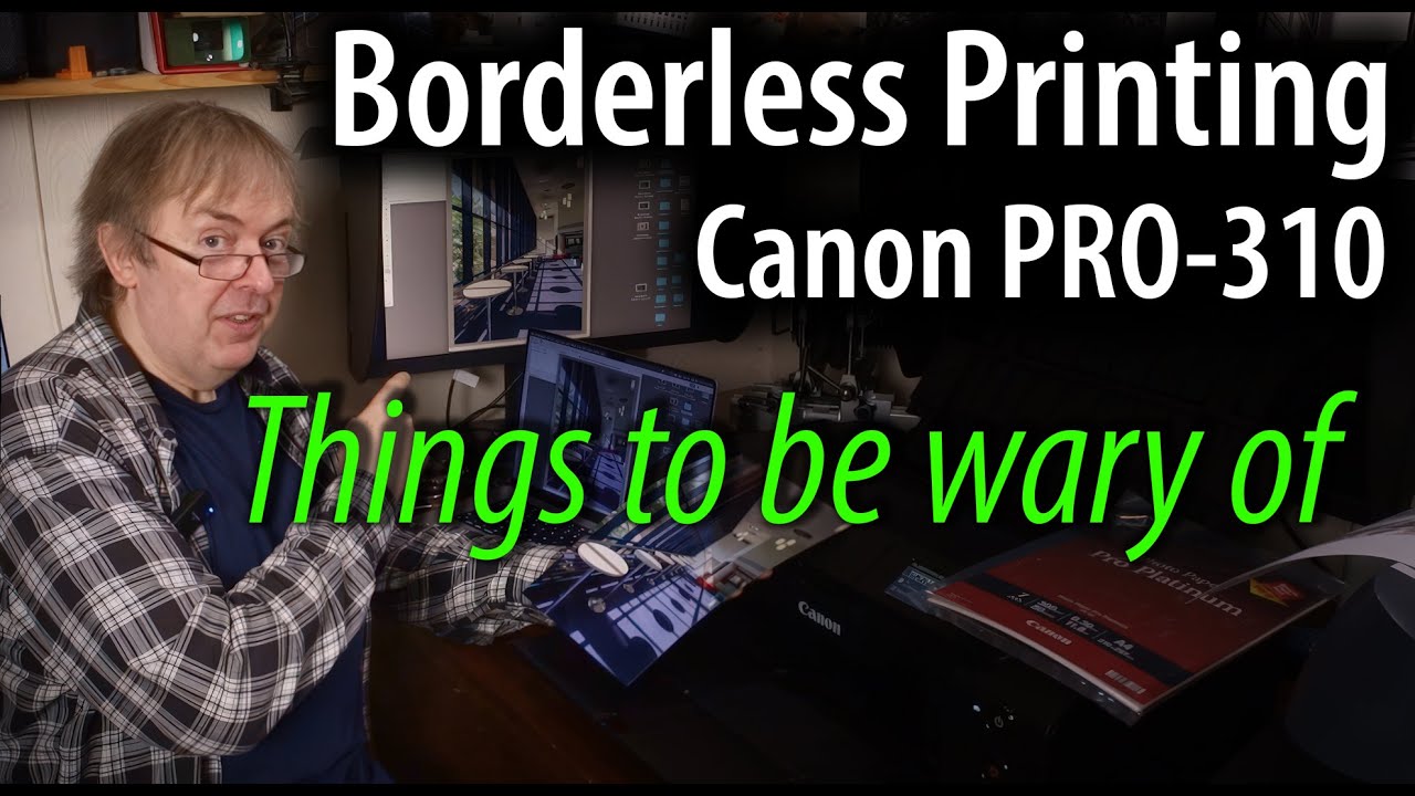 Glossy borderless printing on the Canon PRO-310. What to look out for ...
