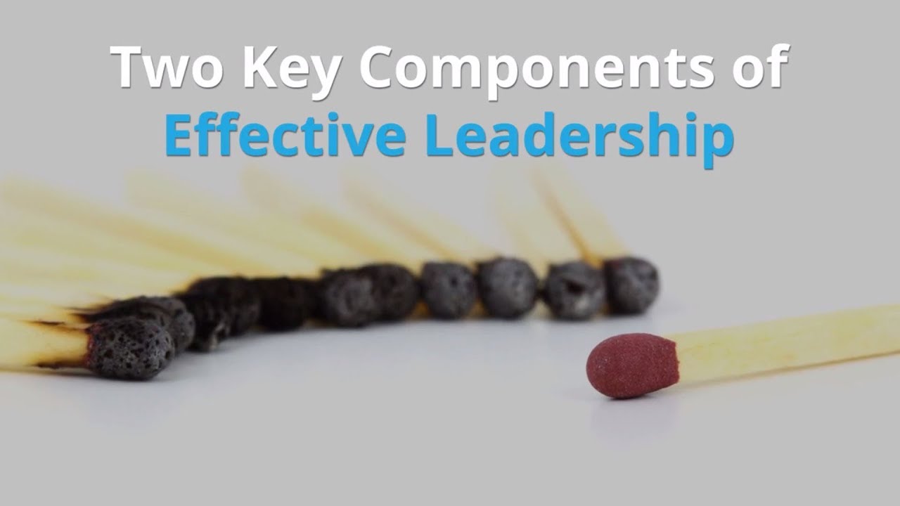 Two Key Components of Effective Leadership - YouTube